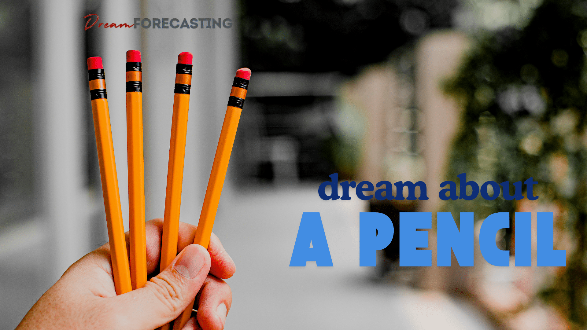 Meaning of dream about a pencil - Dream Forecasting